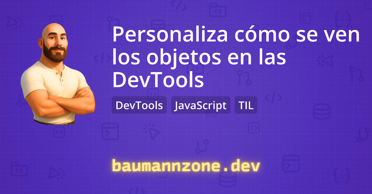 Personaliza cómo se ven los objetos en las DevTools Personaliza cómo se ven los objetos en las DevTools